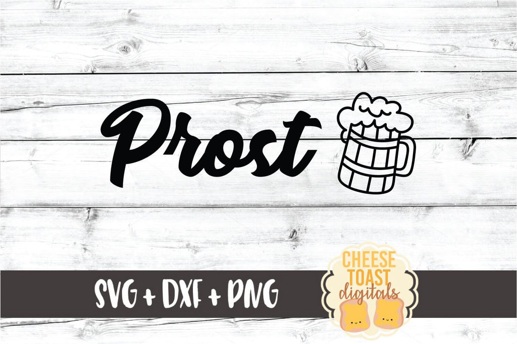 Prost - Oktoberfest SVG PNG DXF Cut Files - So Fontsy