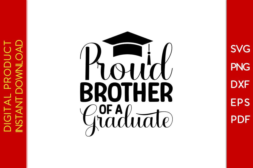 Proud Brother Of A Graduate Graduation SVG PNG PDF Cut File - So Fontsy