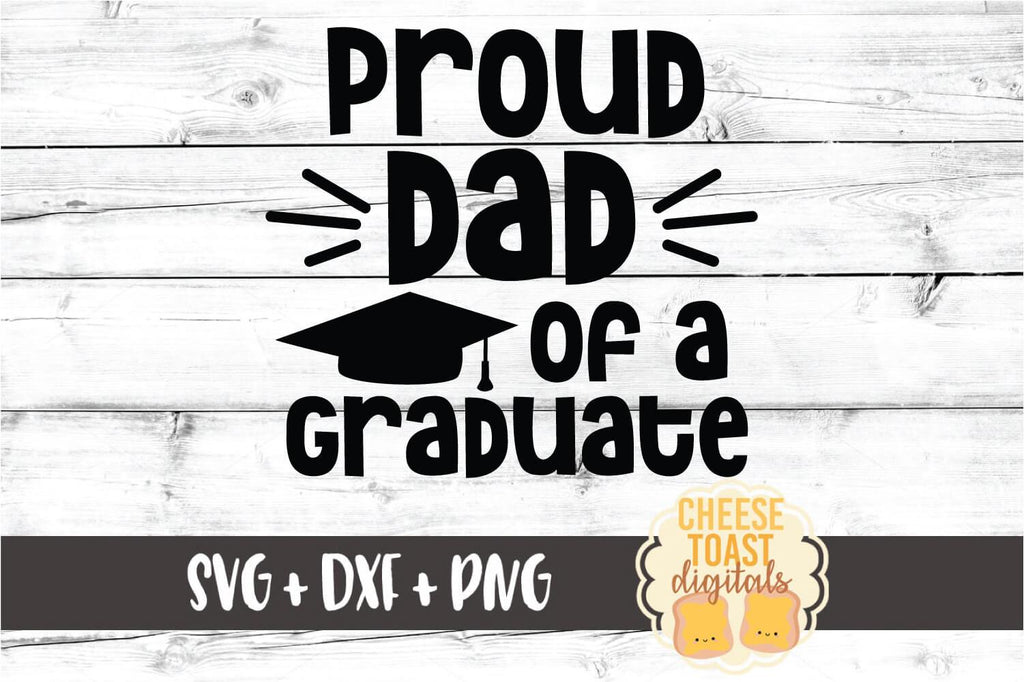 Proud Dad of a Graduate - Family Graduation SVG PNG DXF Cut Files - So ...