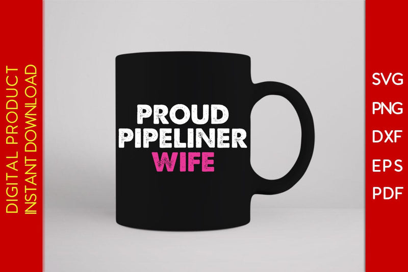 Proud Pipeliner Wife SVG PNG PDF Cut File - So Fontsy
