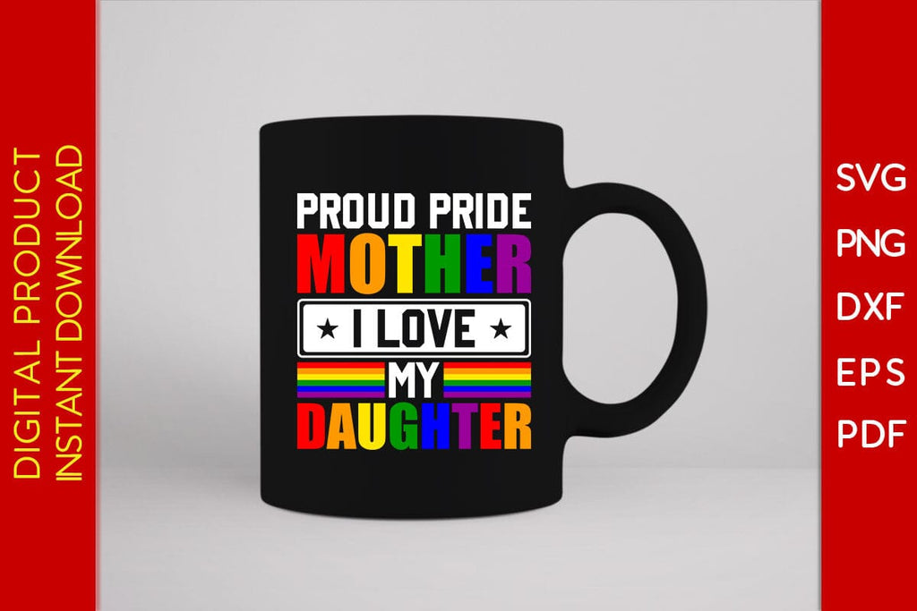 Proud Pride Mother I Love My Daughter SVG PNG PDF Cut File - So Fontsy