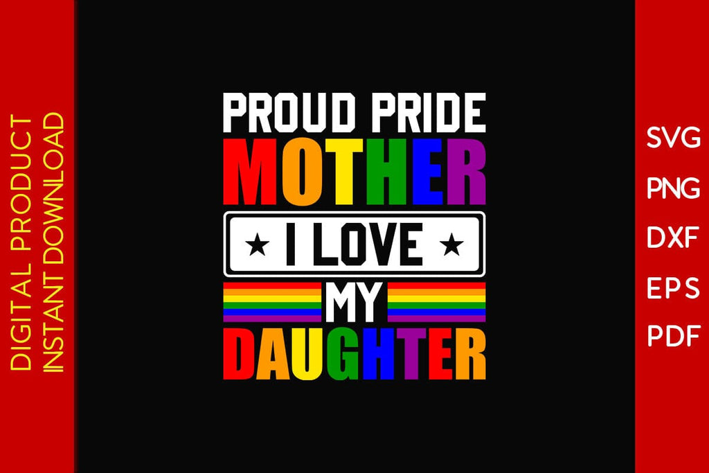 Proud Pride Mother I Love My Daughter SVG PNG PDF Cut File - So Fontsy