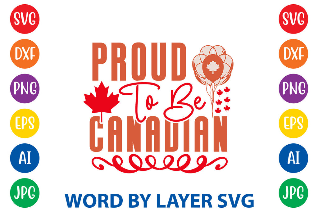 Proud To Be Canadian, Canada Day SVG Design - So Fontsy