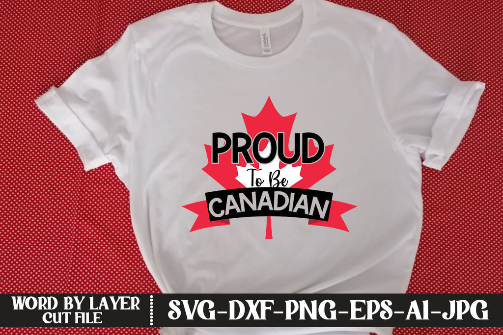 Proud to Be Canadian SVG CUT FILE - So Fontsy