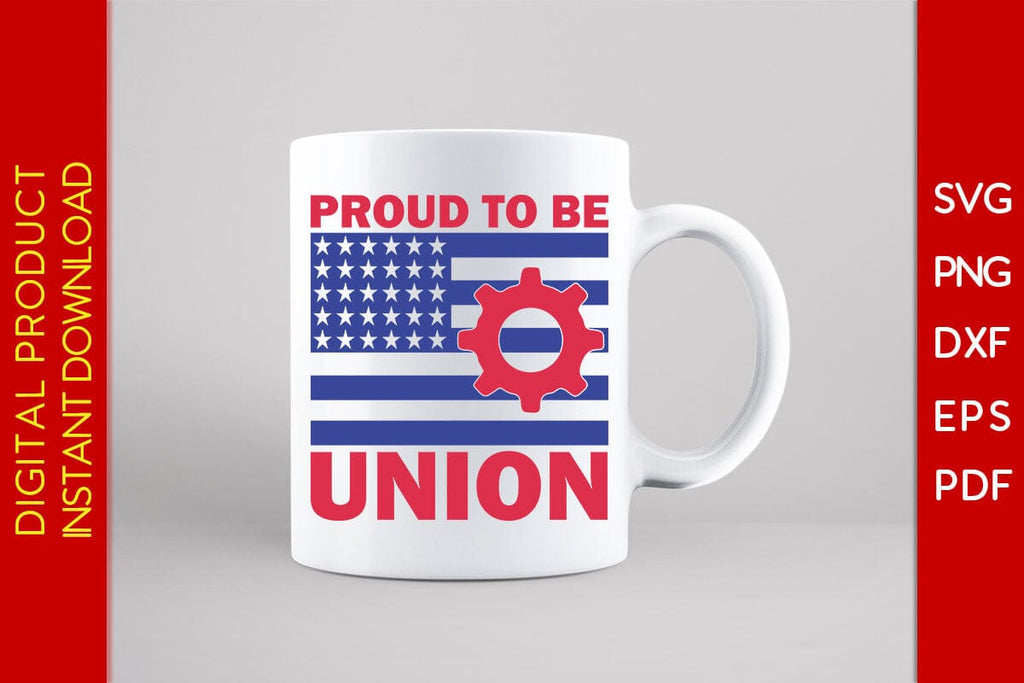 Proud To Be Union SVG PNG PDF Cut File - So Fontsy