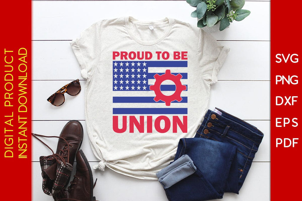 Proud To Be Union SVG PNG PDF Cut File - So Fontsy