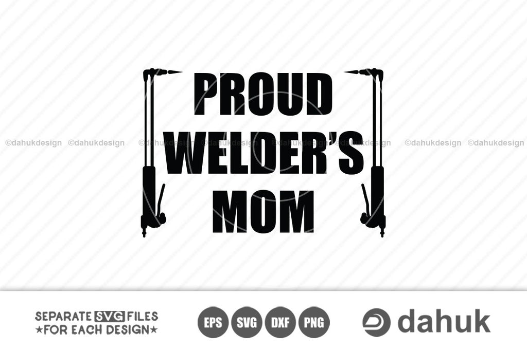Proud Welders Mom SVG, Welders Family SVG, Welding Torch svg, Welder ...