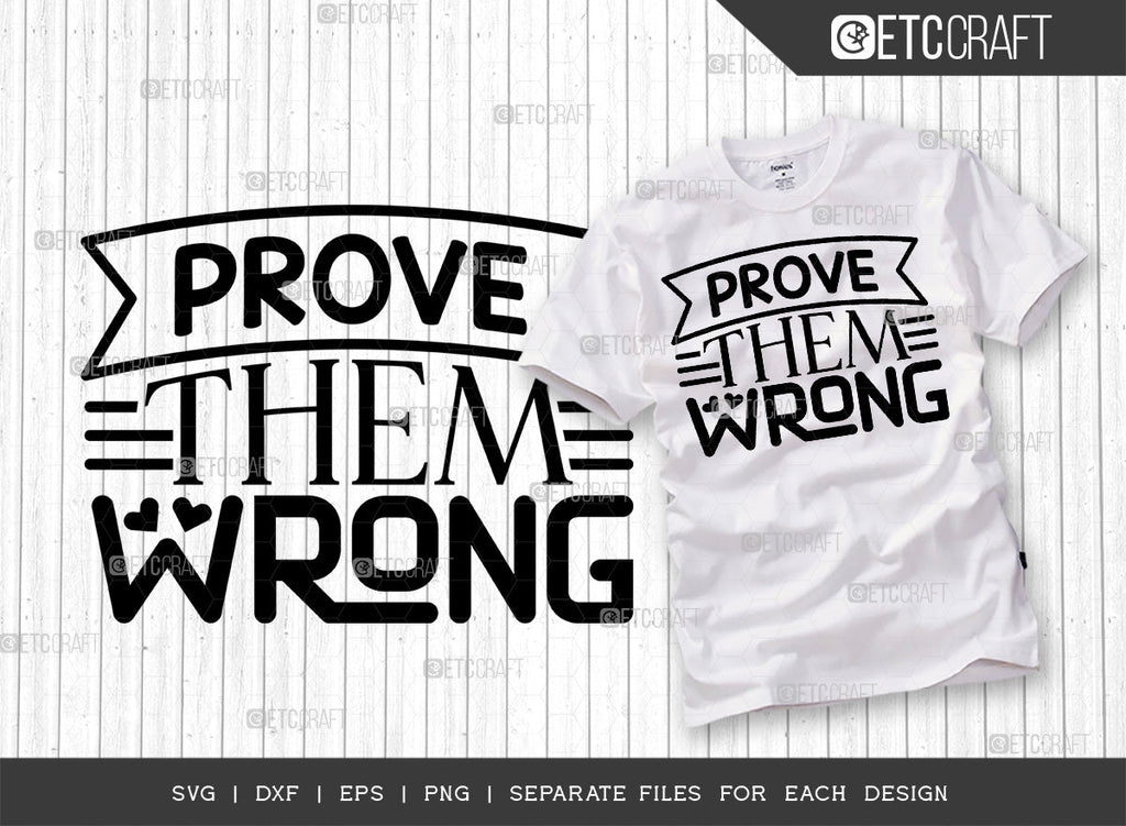 Prove Them Wrong SVG Cut File | Good Things Svg | Motivational Speech ...