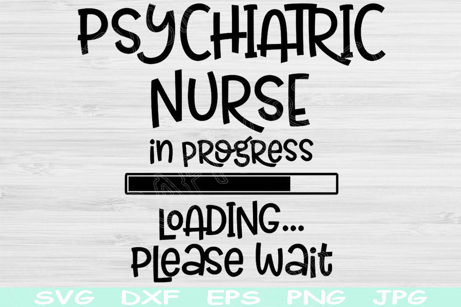 Psychiatric Nurse Svg In Progress Loading Please Wait Svg, Dxf, Eps ...