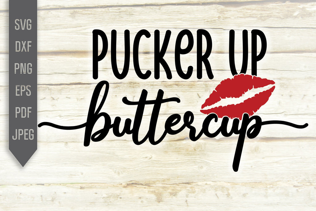 Pucker Up Buttercup Svg. Kiss Svg. Valentine's Day Svg. Heart Svg. Love ...