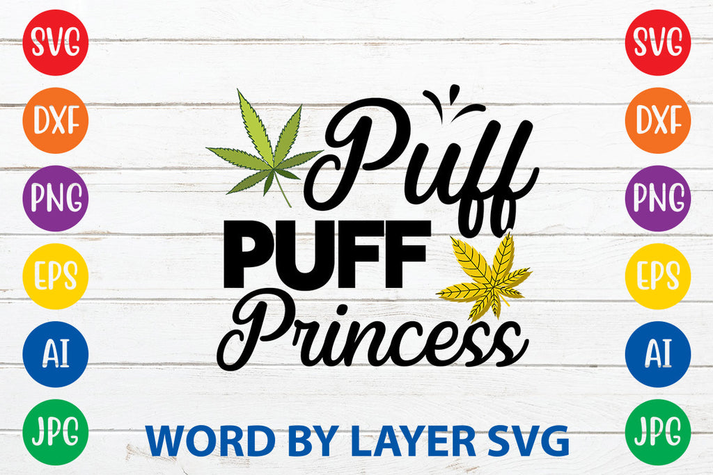 Puff Puff Princess, Weed SVG Cut File - So Fontsy