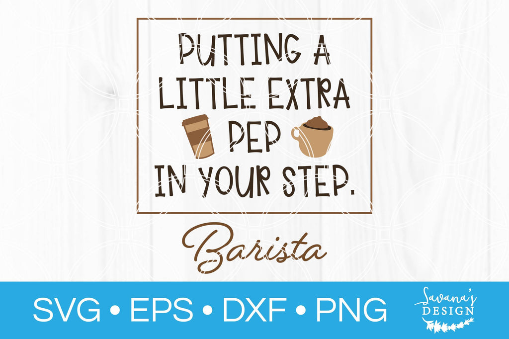 Putting A Little Extra Pep In Your Step Barista SVG - So Fontsy