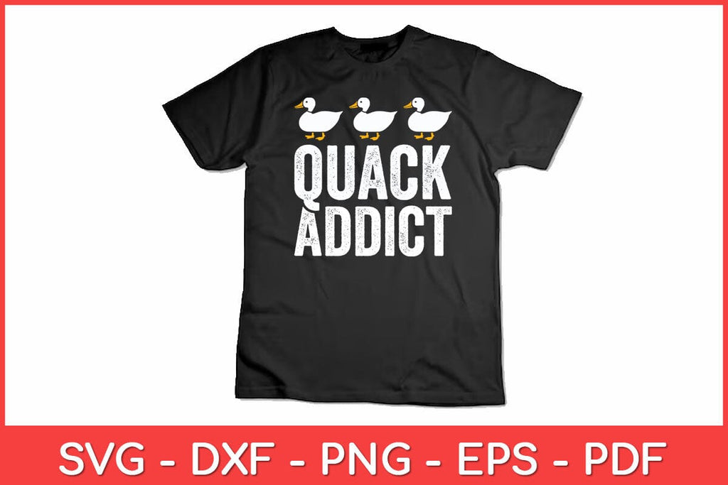 Quack Addict - Duck Lover Funny Svg Design - So Fontsy