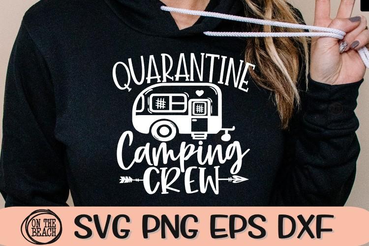 Quarantine Camping Crew - Camper Quarantined-SVG PNG EPS DXF - So Fontsy