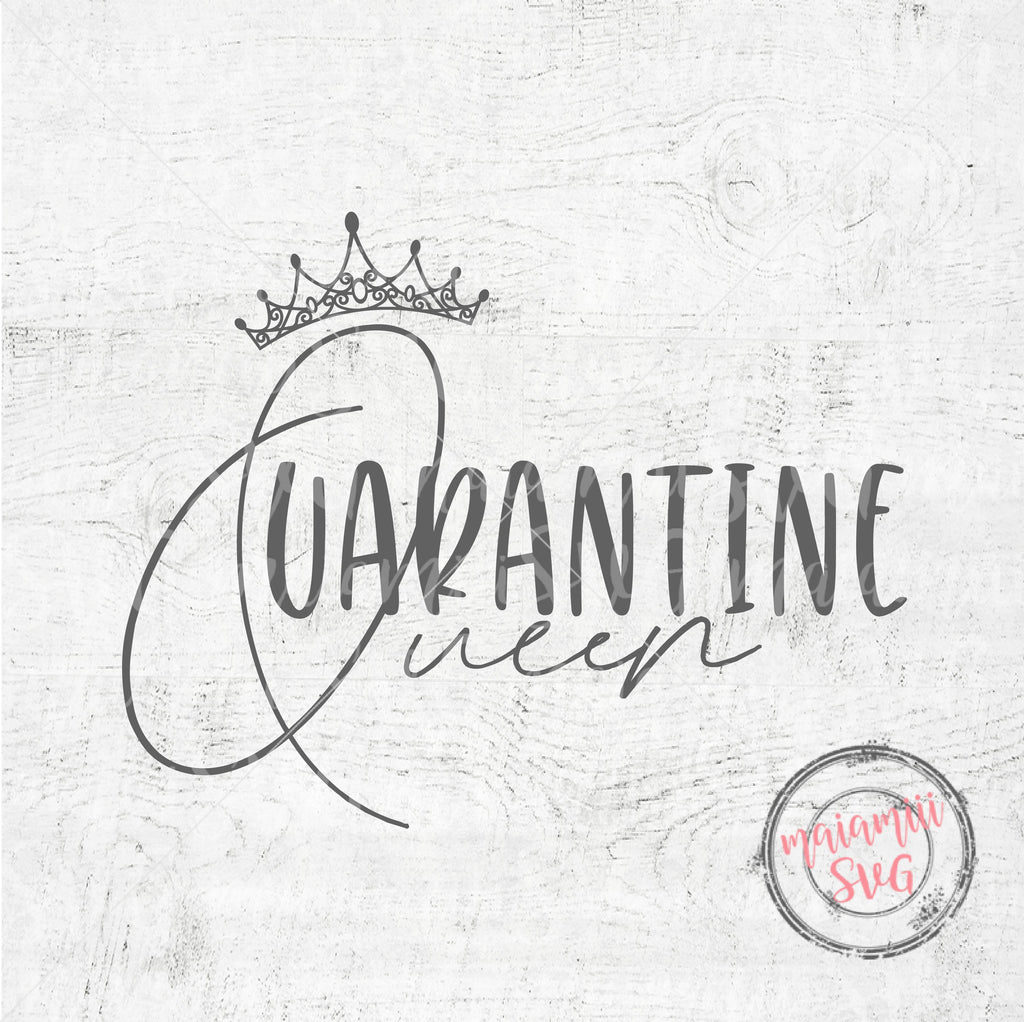 Quarantine Queen Svg, Funny Svg, Quarantine Svg, Let's Stay Home ...