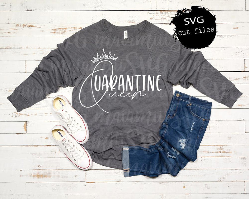 Quarantine Queen Svg, Funny Svg, Quarantine Svg, Let's Stay Home ...