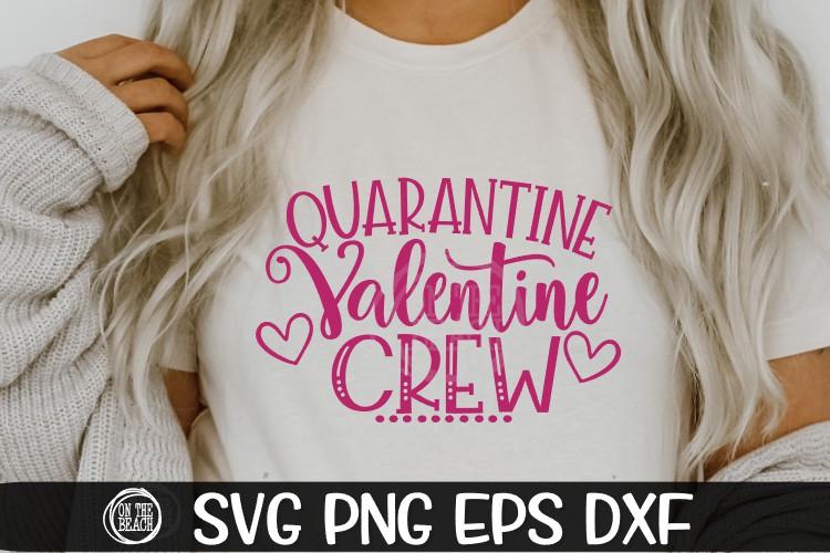 Quarantine Valentine Crew - Quarantine Svg- SVG PNG EPS DXF - So Fontsy