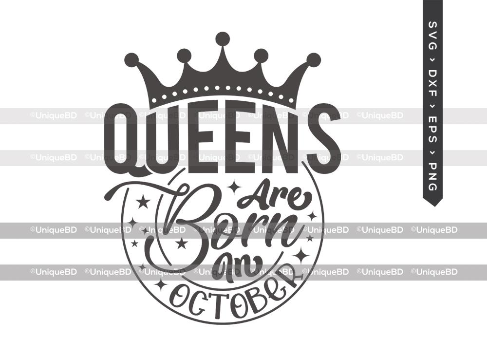 Queens Are Born In October SVG | Queens are Born Svg | Birthday Queen ...