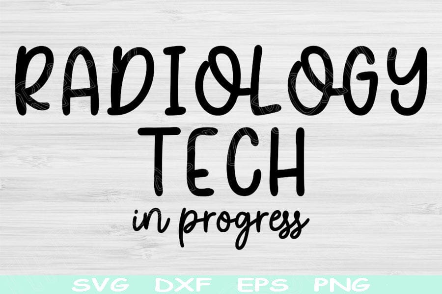 Radiology Tech Svg in Progress Dxf Png Eps Cut Files, Radiology Svg ...