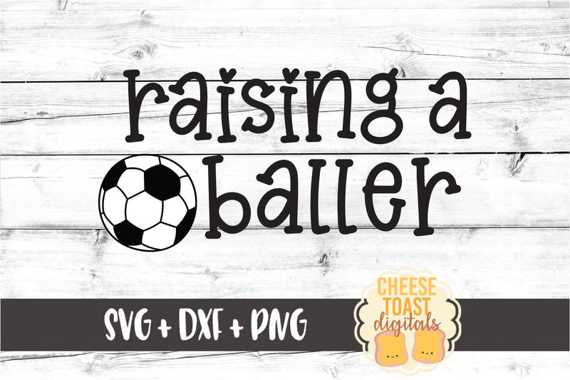 Raising A Baller - Soccer SVG PNG DXF Cut Files - So Fontsy