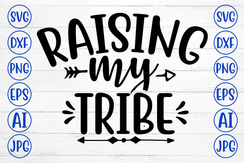 Raising My Tribe SVG Cut File - So Fontsy