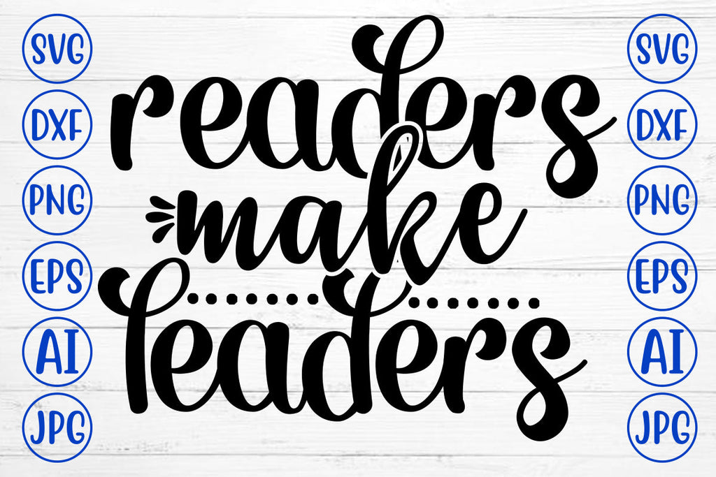 Readers Make Leaders SVG Cut File - So Fontsy