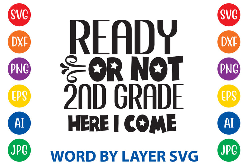 Ready Or Not 2nd Grade Here I Come, Back To School SVG Design - So Fontsy