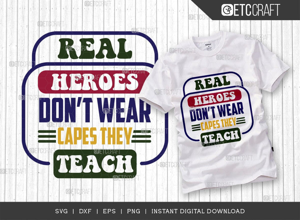 Real Heroes Dont Wear Capes They Teach SVG Cut File, Teacher Svg ...