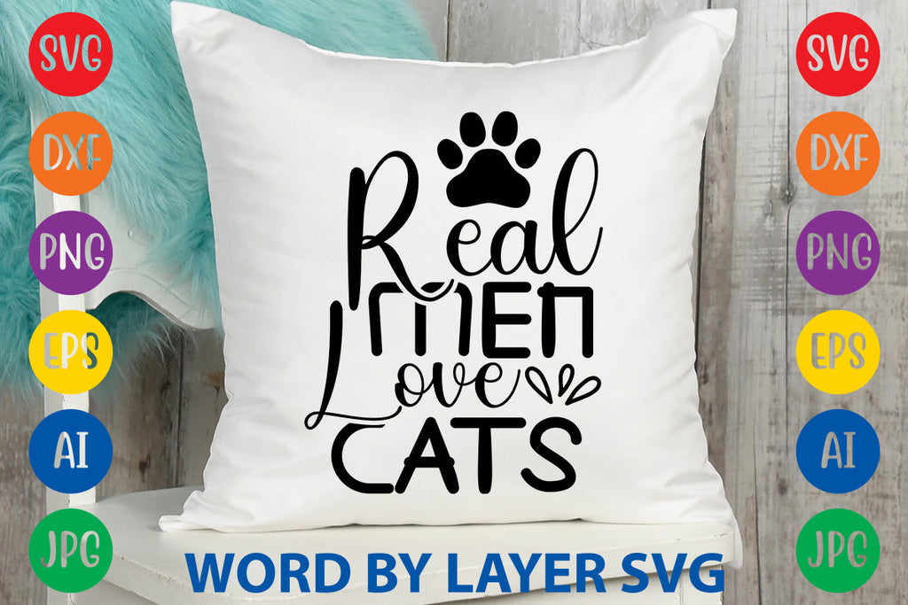 Real Men Love Cats, Cat SVG Cut File - So Fontsy