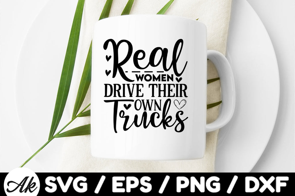 Real women drive their own trucks svg - So Fontsy