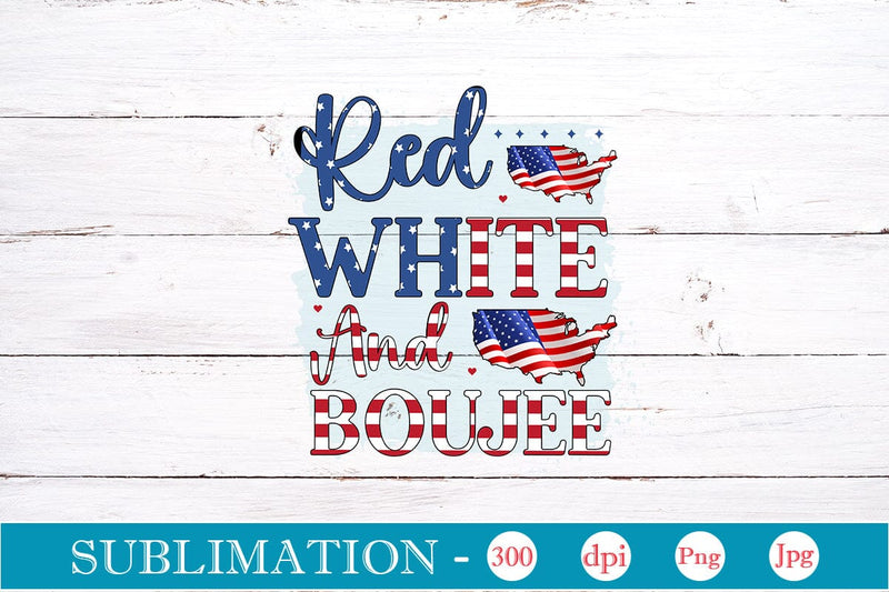 Red White And Boujee Sublimation SVGs,Quotes and Sayings,Food & Drink ...