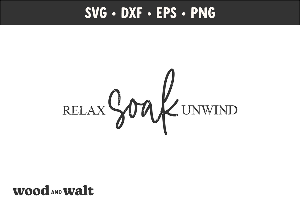 Relax Soak Unwind SVG | Bathroom Cut File - So Fontsy