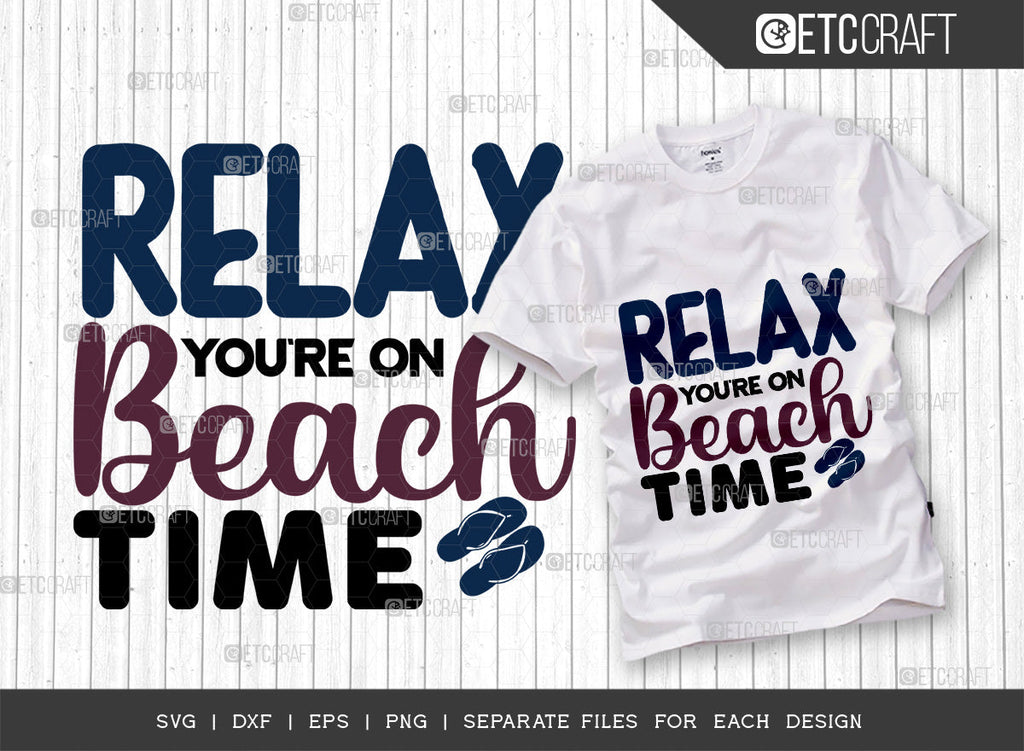 Relax You're On Beach Time SVG Bundle, Beach Life Svg, Hello Summer Svg ...