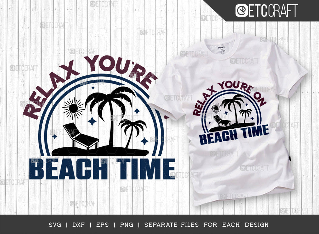 Relax You're On Beach Time SVG Cut File, Beach Life Svg, Hello Summer ...