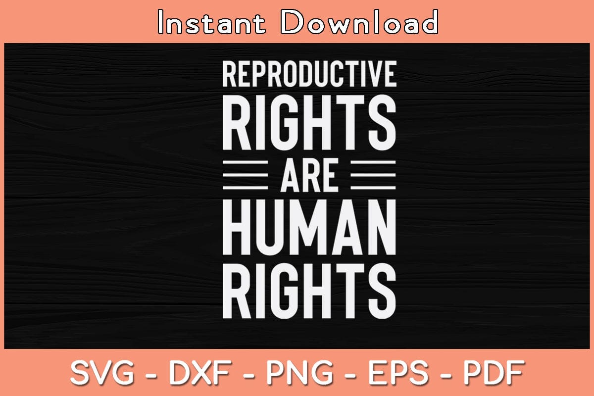 Reproductive Rights Are Human Rights Svg Cutting File - So Fontsy