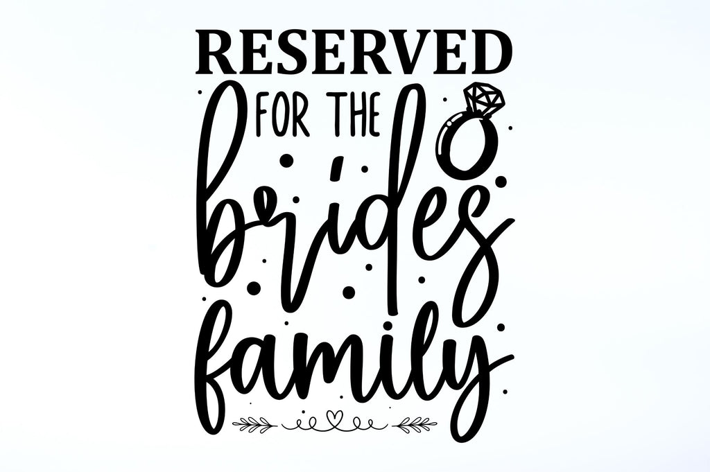Reserved for the brides family SVG - So Fontsy