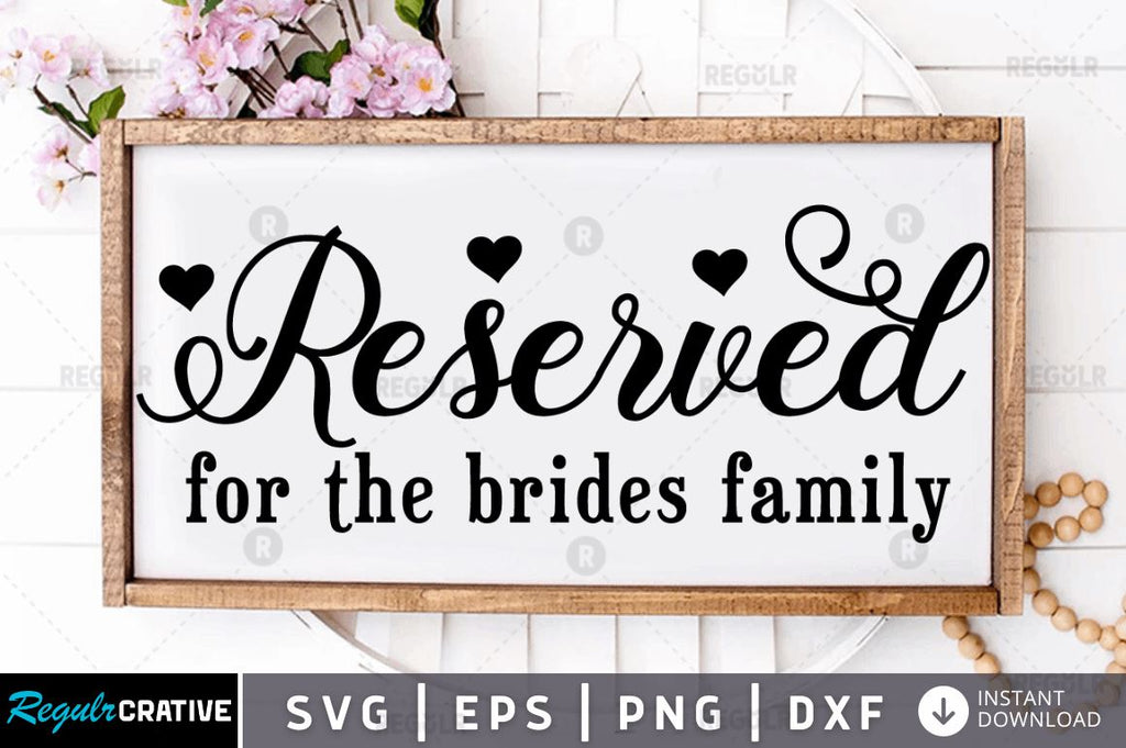 Reserved for the brides family SVG - So Fontsy