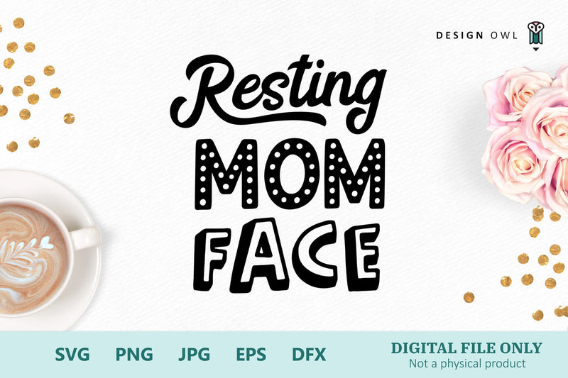 Resting Mom Face - SVG file - So Fontsy