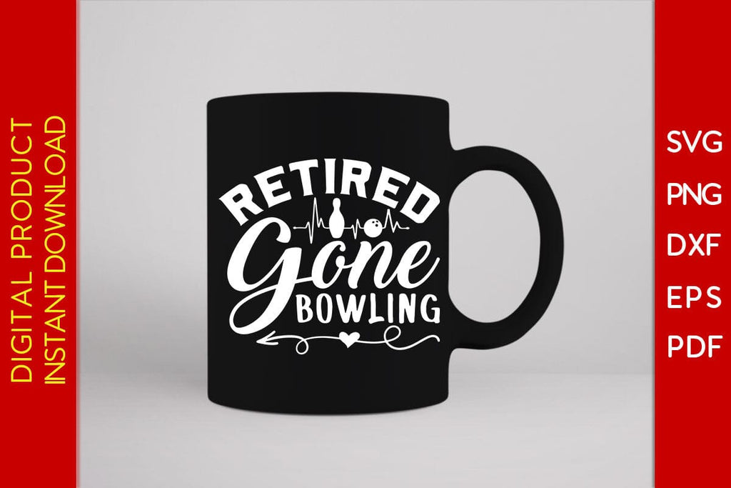 Retired Gone Bowling SVG PNG PDF Cut File - So Fontsy