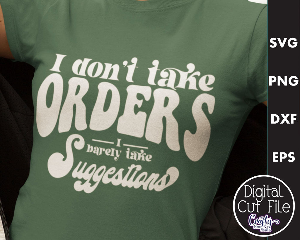 Retro Sarcastic Quote Svg, I Don't Take Orders Or Suggestion - So Fontsy