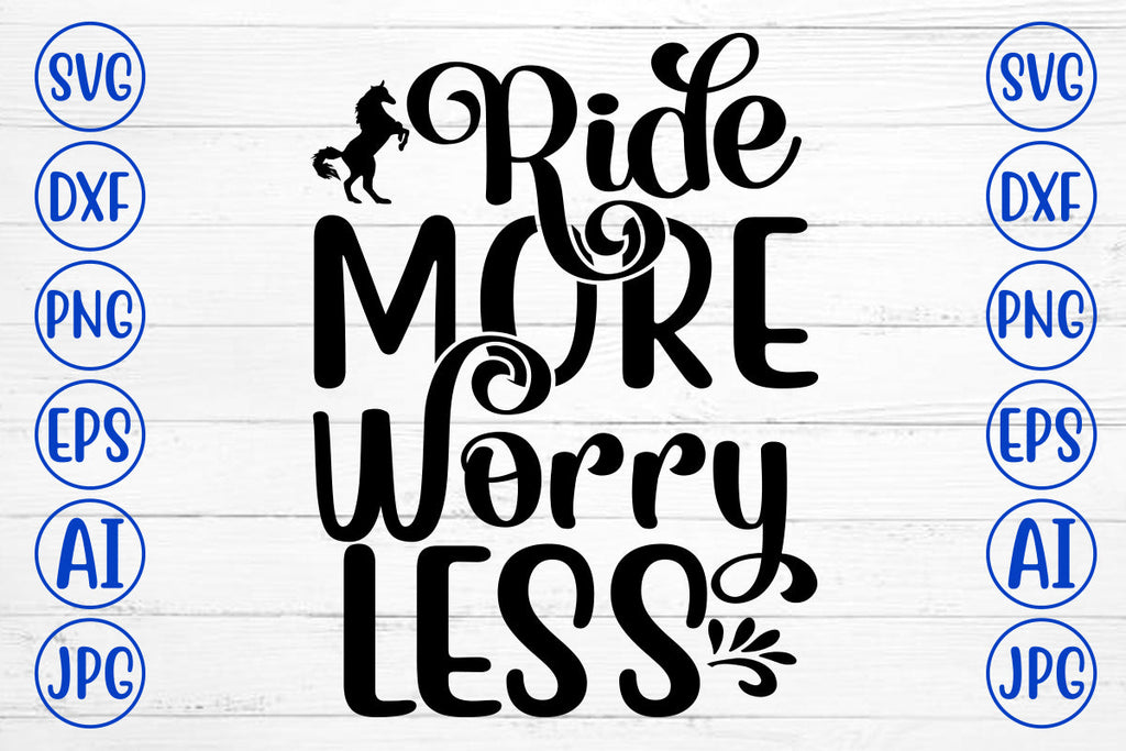 Ride More Worry Less SVG Cut File - So Fontsy