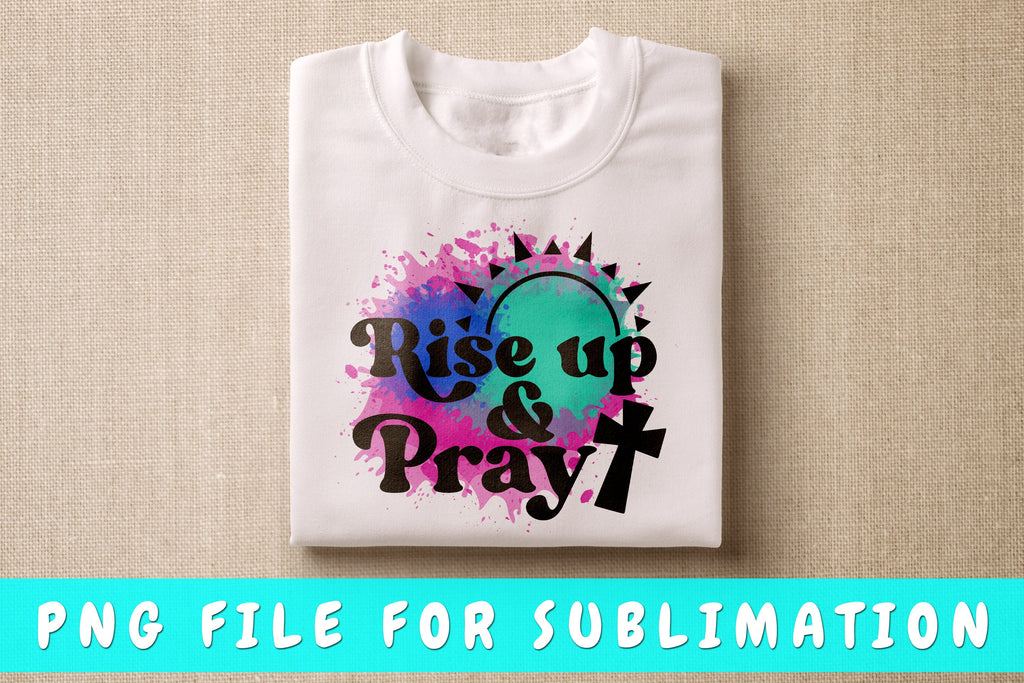 Rise Up And Pray PNG, Christian Design For Sublimation - So Fontsy