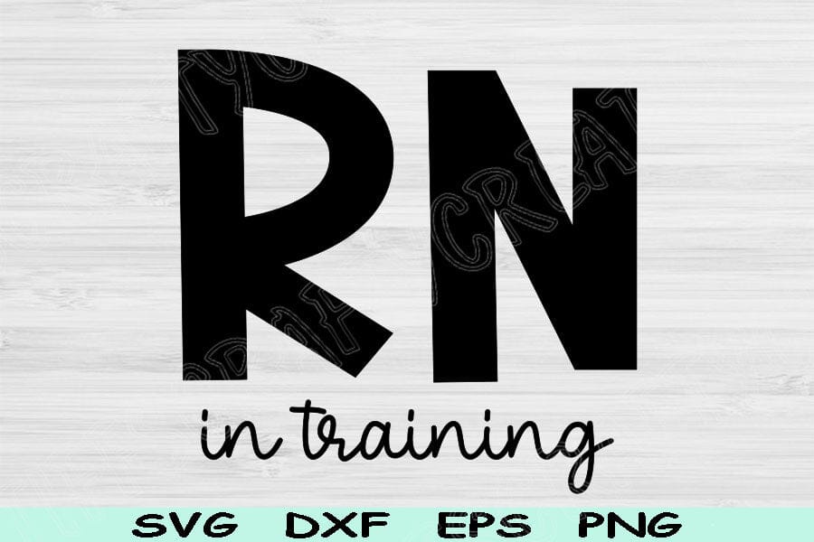RN Svg In Training Dxf Png Cut Files, Registered Nurse Svg, Nurse Life ...
