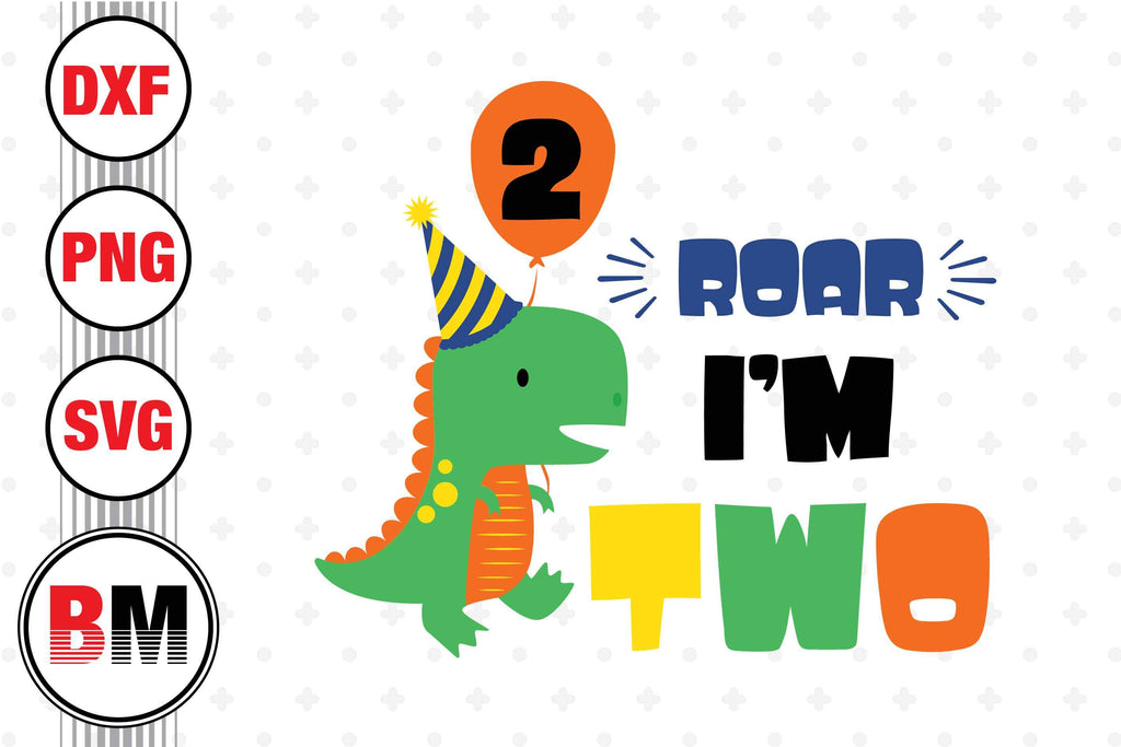 Roar I'm Two Saurus SVG, PNG, DXF Files - So Fontsy