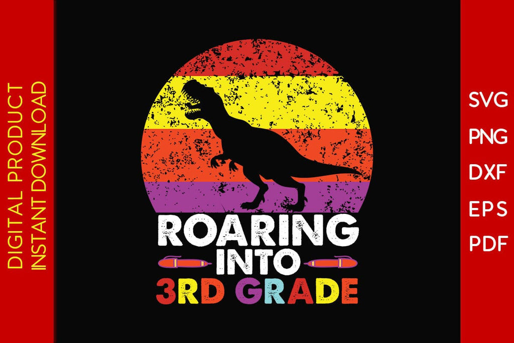 Roaring Into 3rd Grade Back To School SVG PNG PDF Cut File - So Fontsy