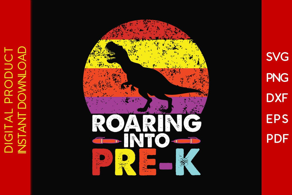 Roaring Into Pre-k Back To School SVG PNG PDF Cut File - So Fontsy