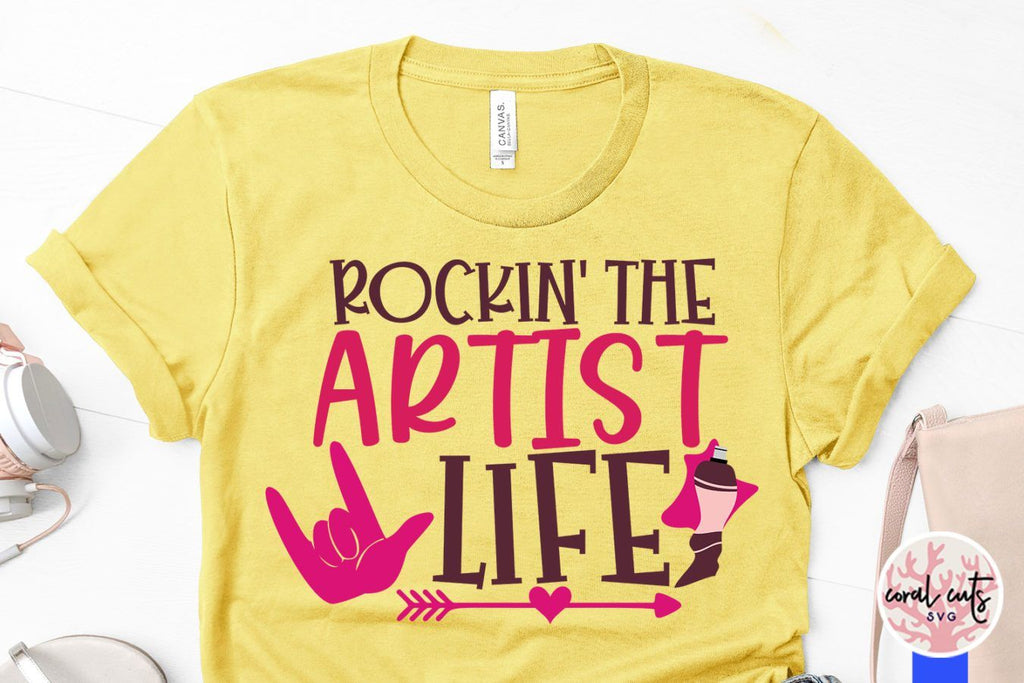 Rockin the artist life – SVG EPS DXF PNG Cutting Files - So Fontsy