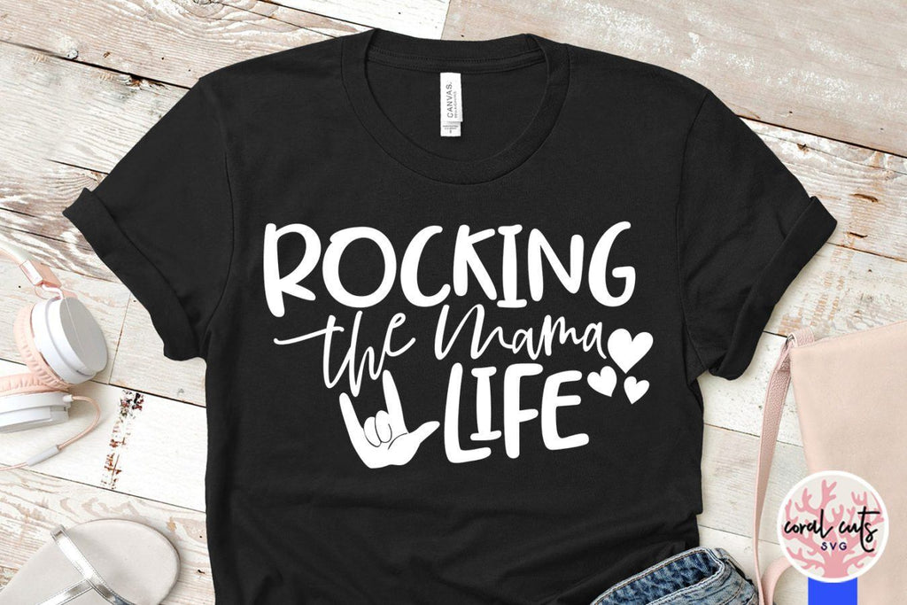Rockin the mama life – Mother SVG EPS DXF PNG Cutting Files - So Fontsy