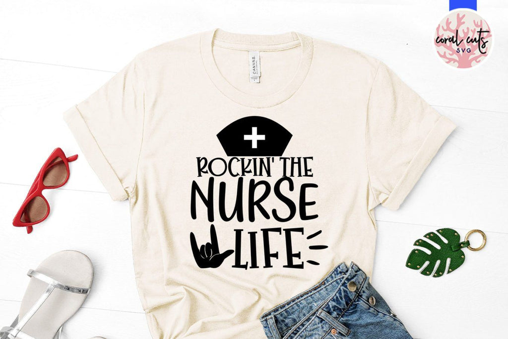 Rockin the nurse life – Doctor SVG EPS DXF PNG Cutting Files - So Fontsy