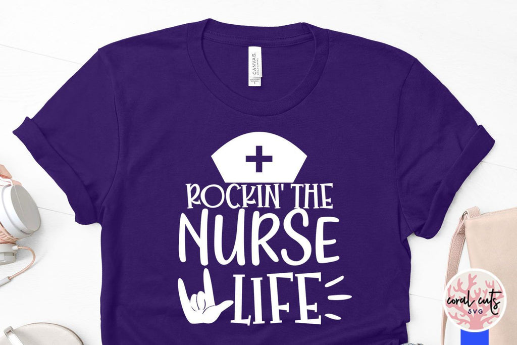 Rockin the nurse life – Doctor SVG EPS DXF PNG Cutting Files - So Fontsy